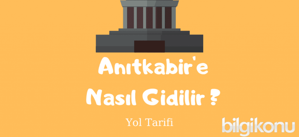 Anıtkabir Yol Tarifi - Nerede ? Ziyaret Saatleri 2023